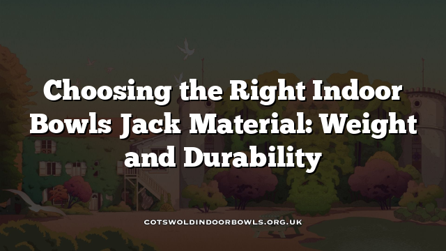 Choosing the Right Indoor Bowls Jack Material: Weight and Durability ...