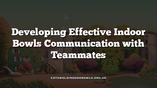 Developing Effective Indoor Bowls Communication with Teammates ...