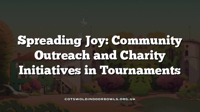Spreading Joy: Community Outreach and Charity Initiatives in ...